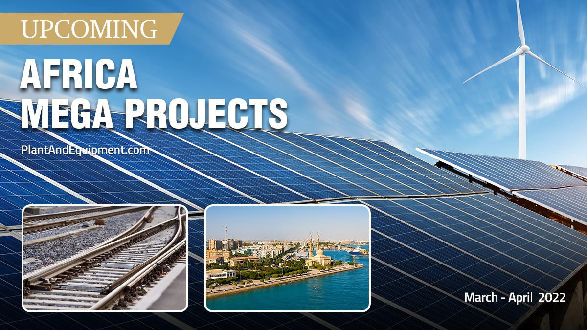 Latest Africa Mega Projects from March and April 2022